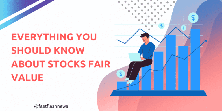 Everything You Should Know About Stocks Fair Value